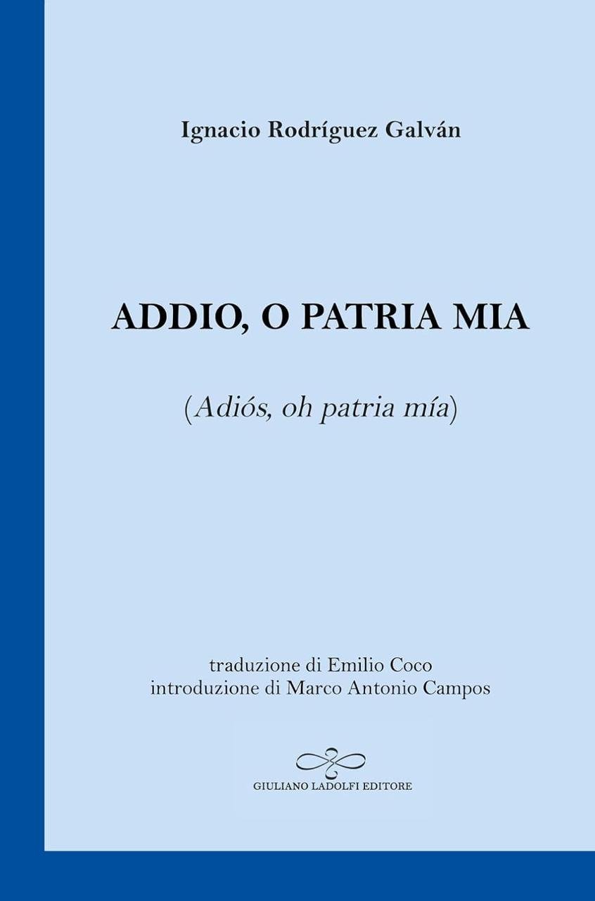 Addio, O Patria Mia de Ignacio Rodríguez Galván – Circulo de Poesía
